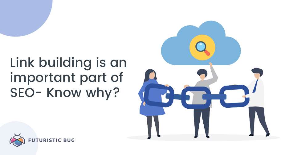 Link building is an important part of SEO- Know why?