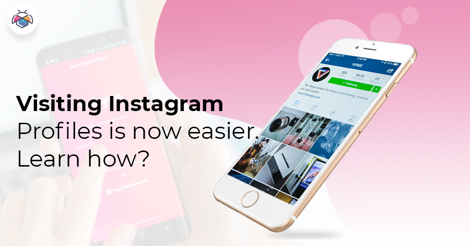 Visiting Instagram Profiles are now easier. Learn how?