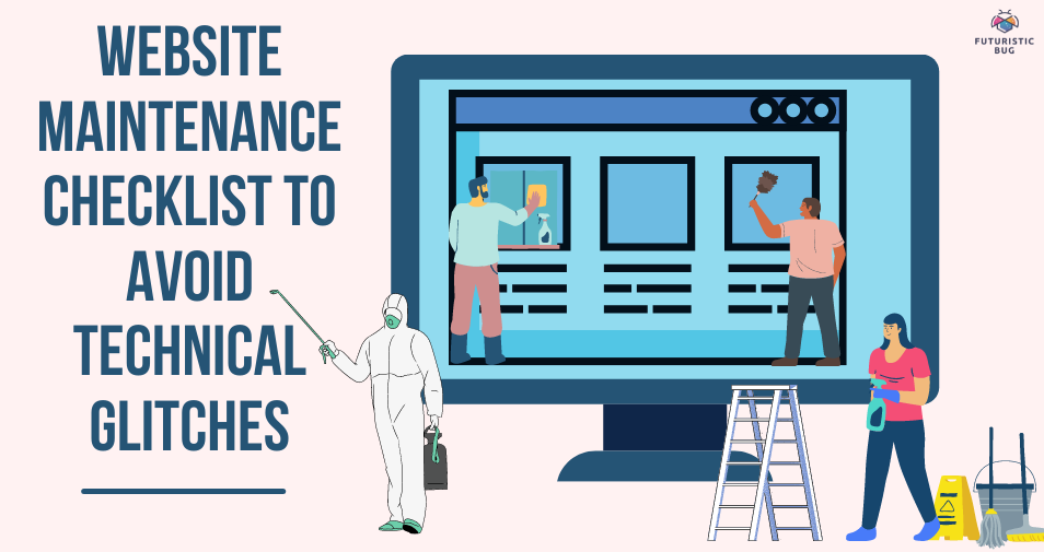 Find Out Website Maintenance Checklist to Boost Site Traffic