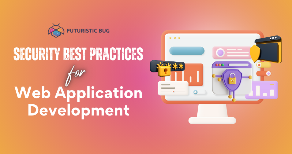 Web Application Security: Best Practices for Safe Development
