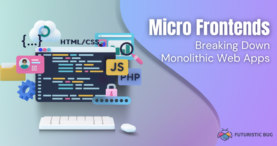 Micro Frontends | Unleashing Scalability by Breaking Monoliths