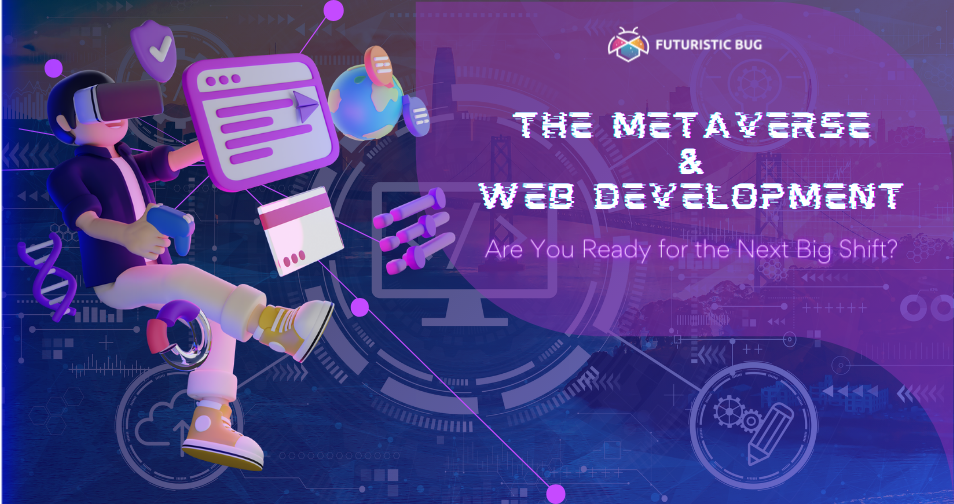 Metaverse & Web Development: Gear Up for the Digital Shift