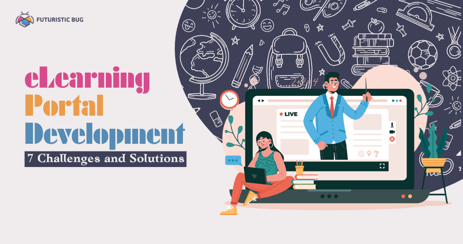 eLearning Portal Development: Challenges & Solutions for Success